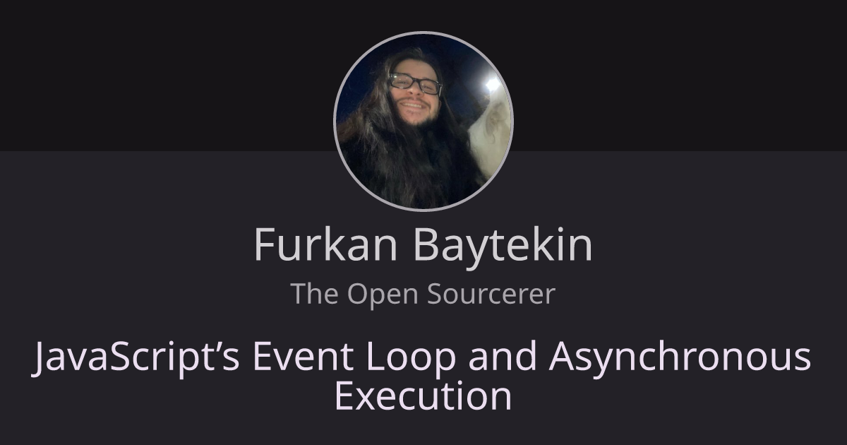 Javascripts Event Loop And Asynchronous Execution Furkan Baytekin 9207