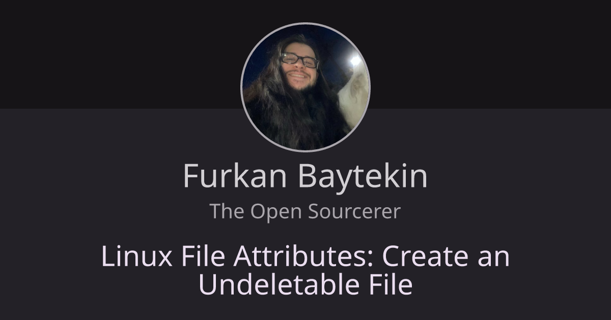 Linux File Attributes Create An Undeletable File Furkan Baytekin
