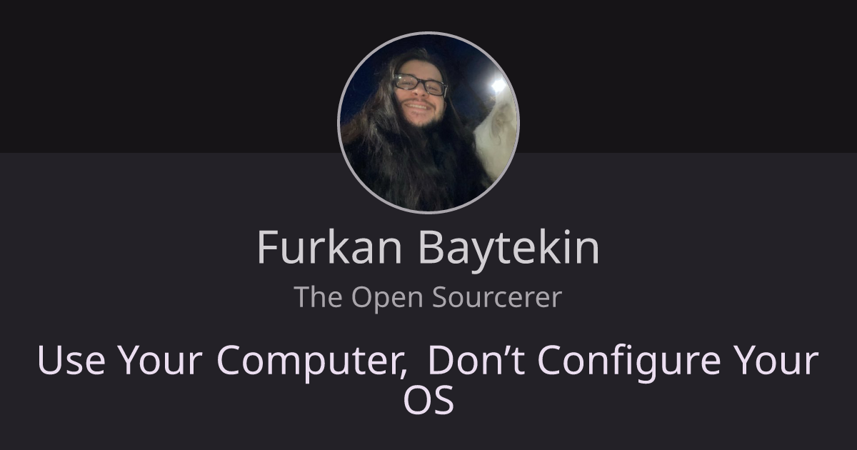 Use Your Computer, Don’t Configure Your OS | Furkan Baytekin