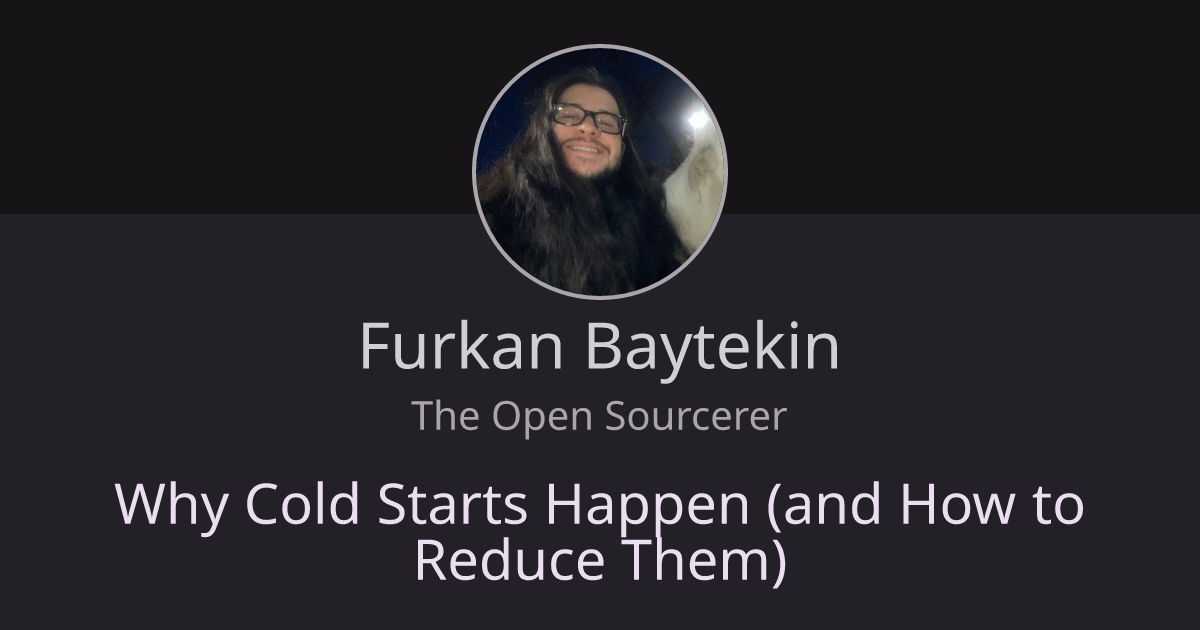 Why Cold Starts Happen (and How to Reduce Them) | Furkan Baytekin