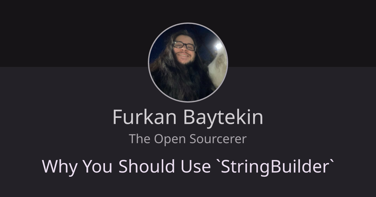 Why You Should Use `StringBuilder` | Furkan Baytekin